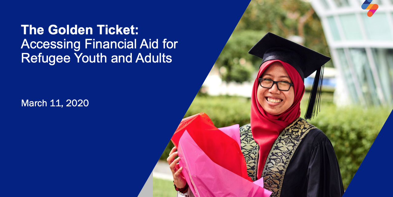 The Golden Ticket: Accessing Financial Aid for Refugee Youth and Adults ...